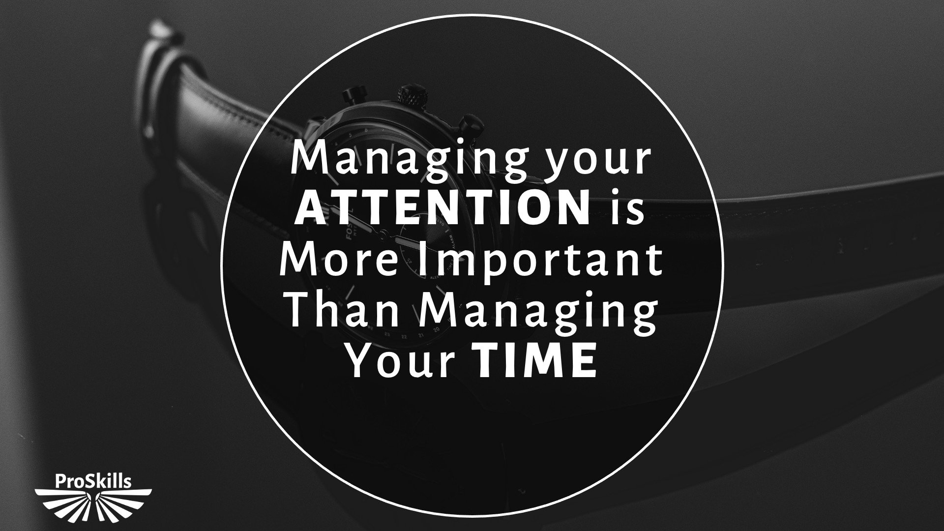 Managing Your Attention is More Important Than Managing Your Time ...